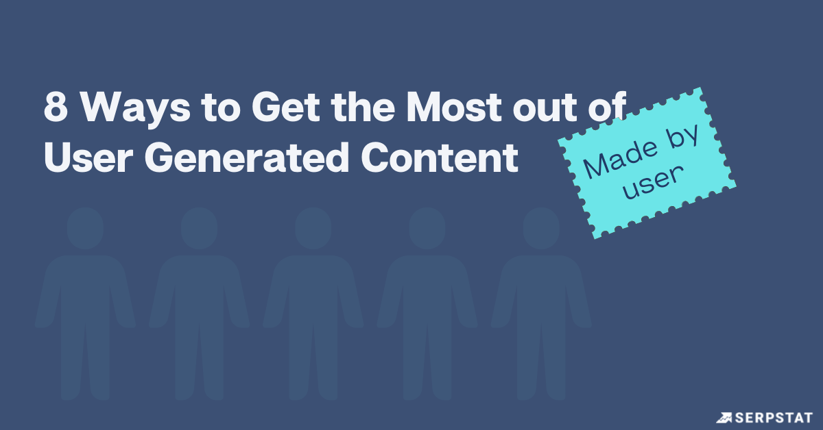 Why User-Generated Content Matters and How to Get the Most out of It